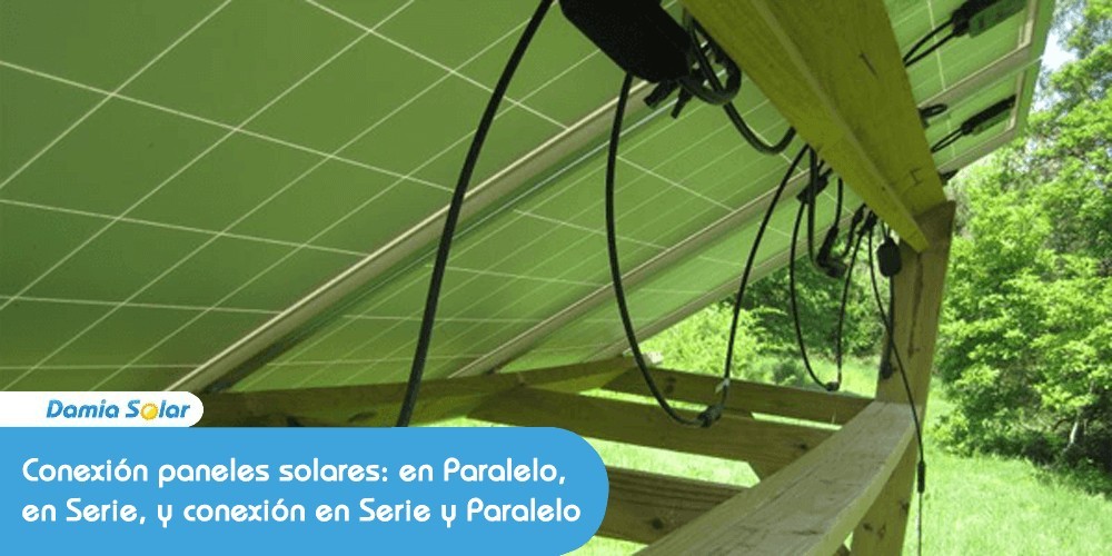 Conexión paneles solares en serie y en paralelo - Blog Damia Solar